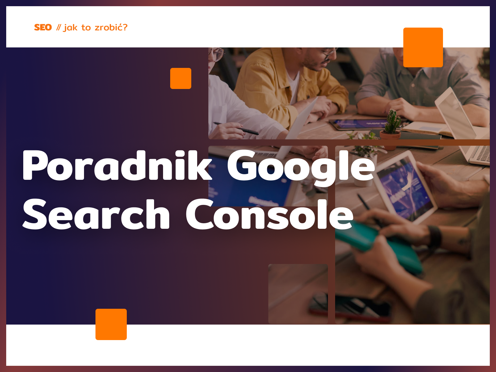 Poradnik Google Search Console - Zielinski Jerzy