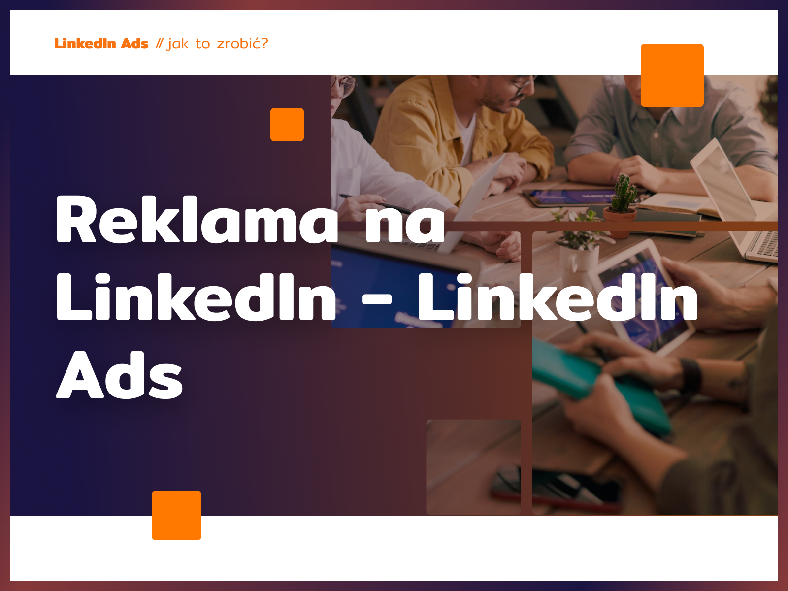 Reklama na LinkedIn - LinkedIn Ads - Zielinski Jerzy