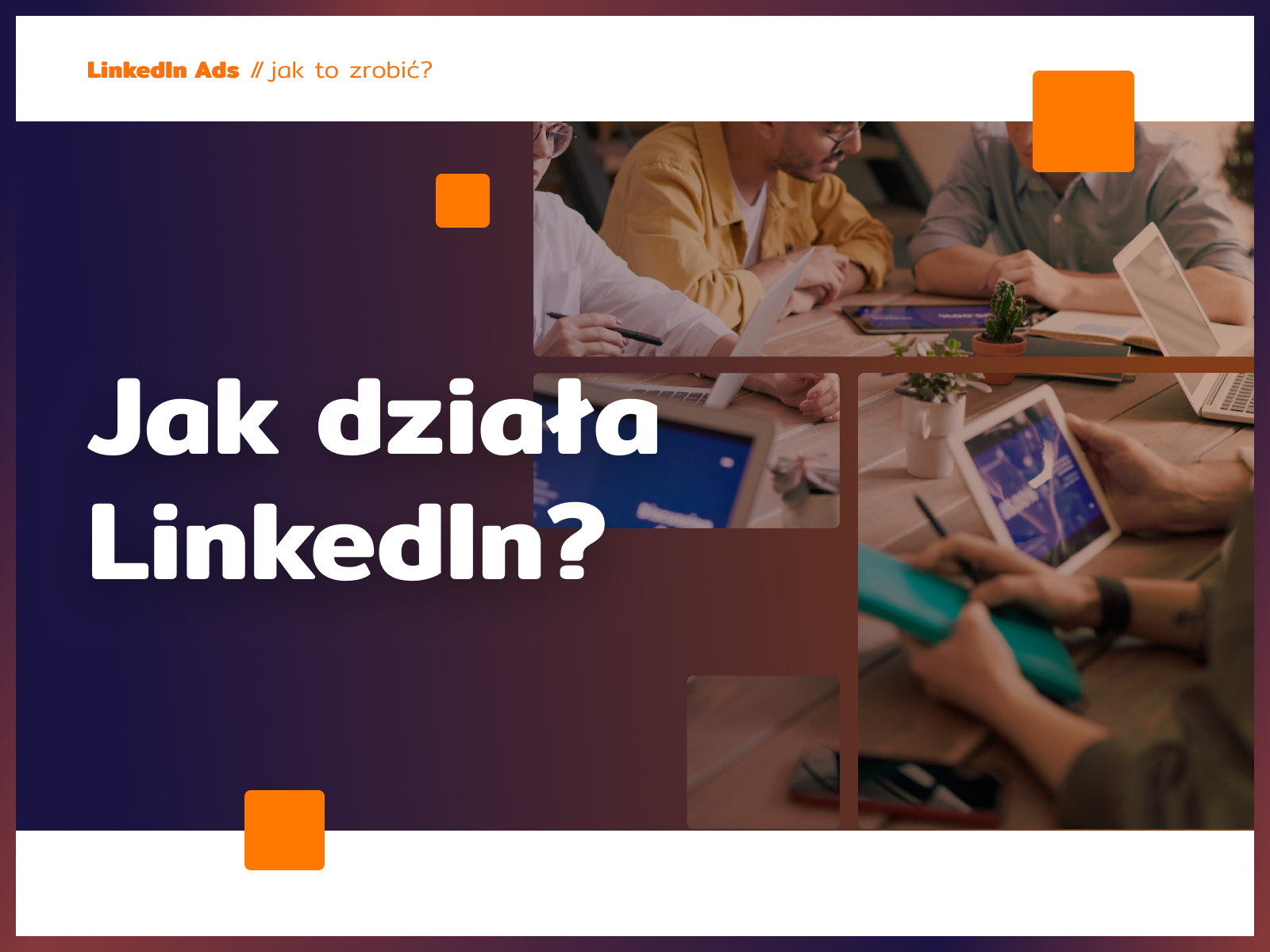 Jak działa LinkedIn - biznesowe znaczenie platformy - Zielinski Jerzy