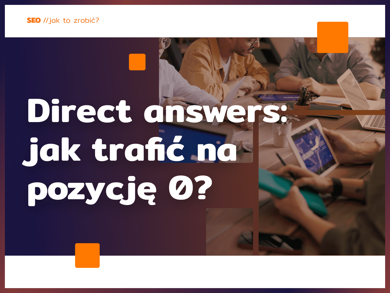 Direct answers: jak trafić na pozycję 0 w Google? - Zielinski Jerzy
