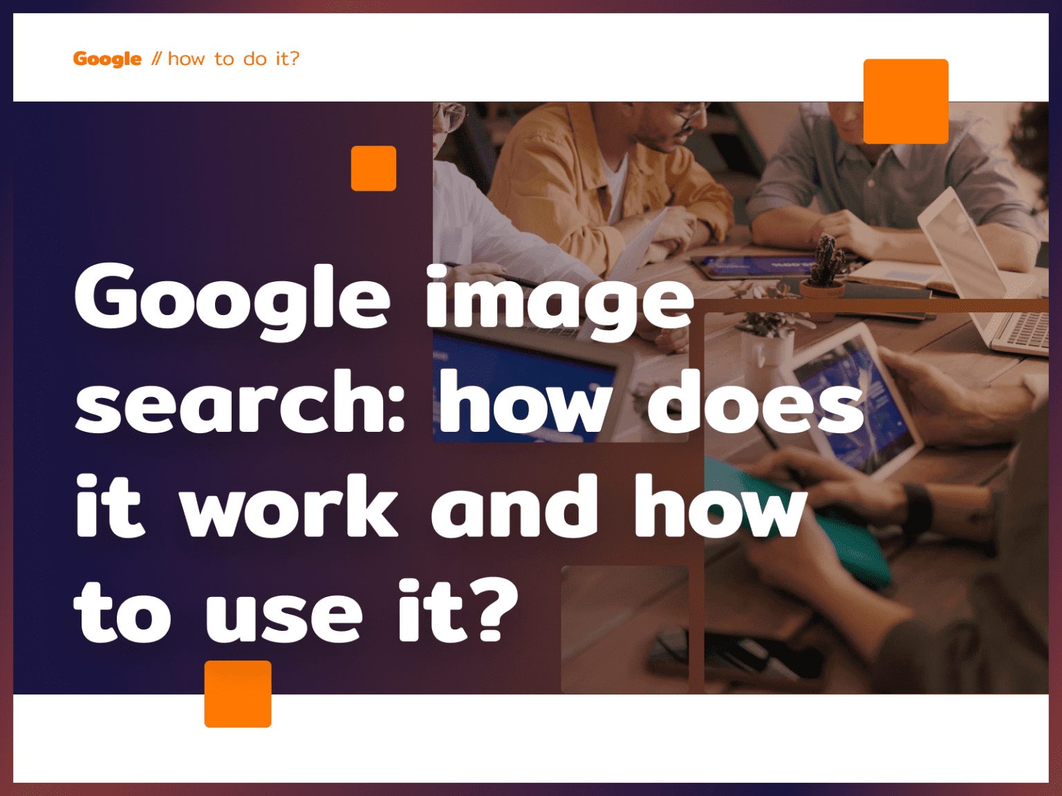Google image search: how does it work and how to use it? | Zielinski Jerzy