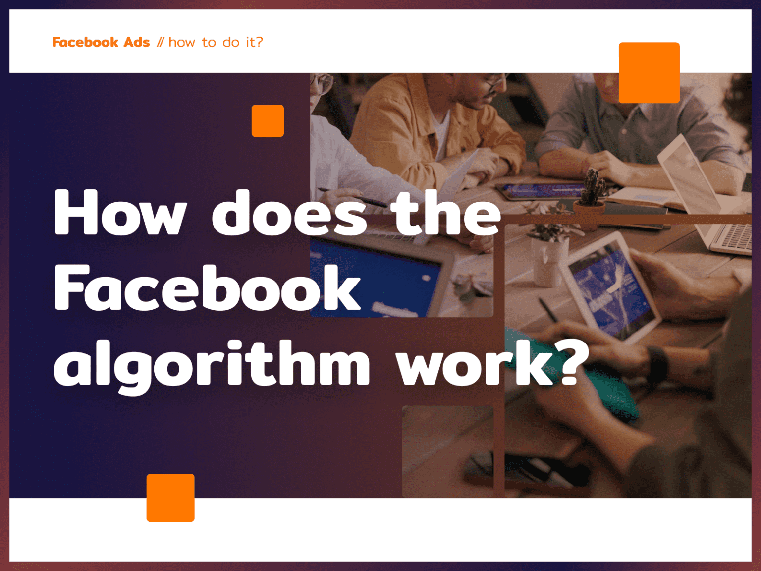 How does Facebook's algorithm work and how to interact with it? - Zielinski Jerzy