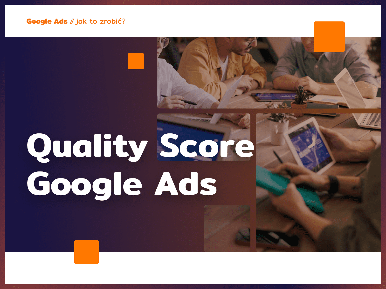 Quality Score Google Ads - co to jest i jak działa? - Zielinski Jerzy