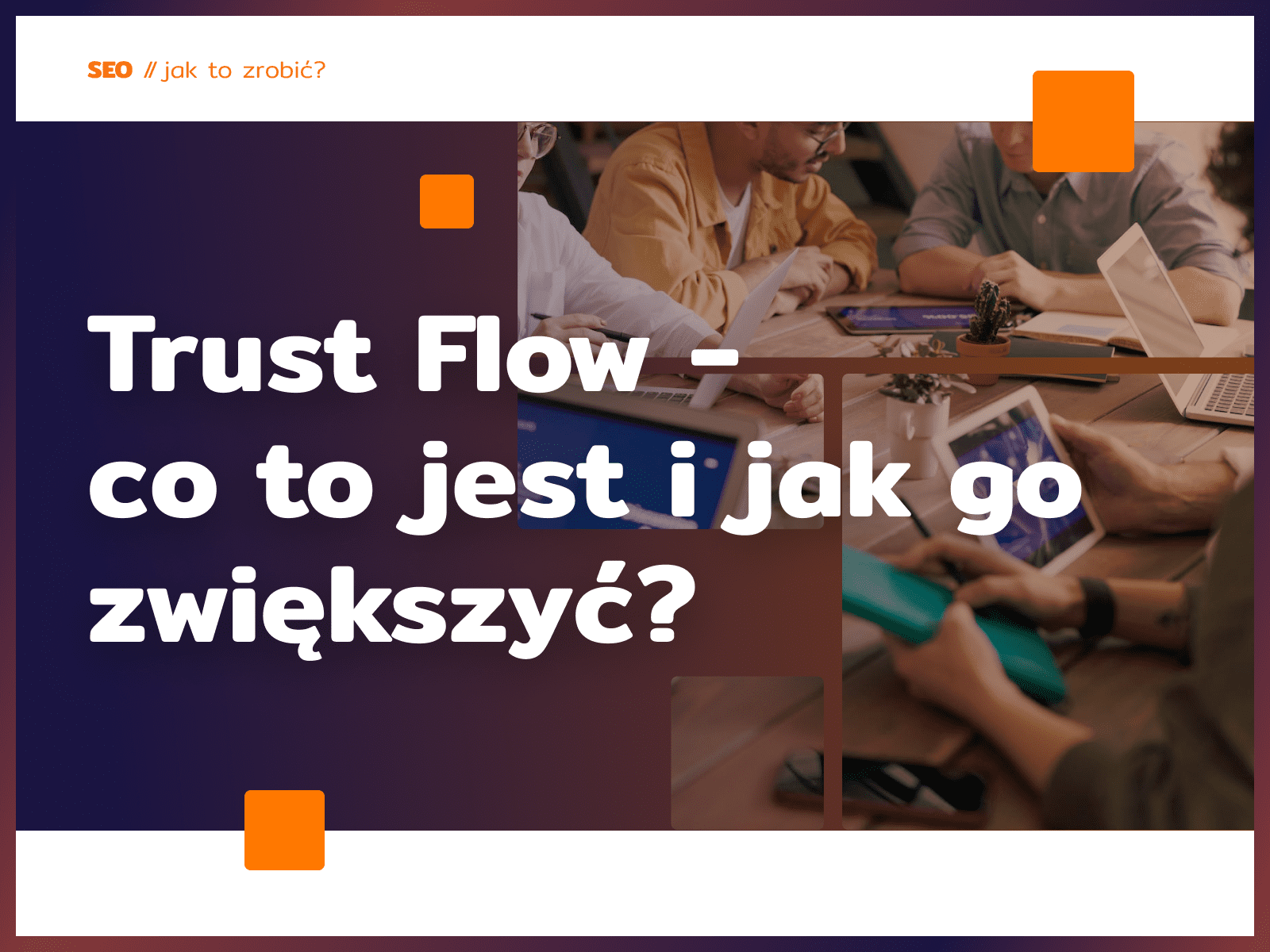Trust Flow - co to jest i jak go zwiększyć? - Zielinski Jerzy