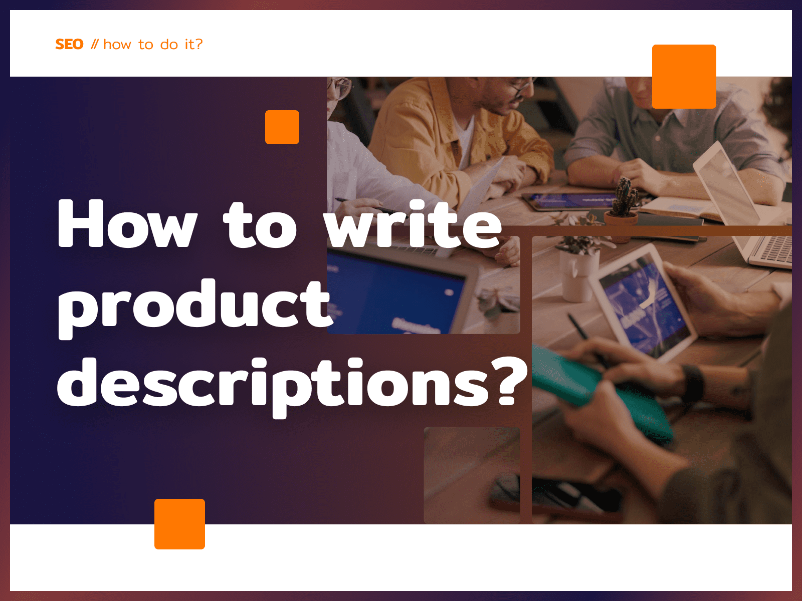 How to write a product description? 9 practical tips - Zielinski Jerzy