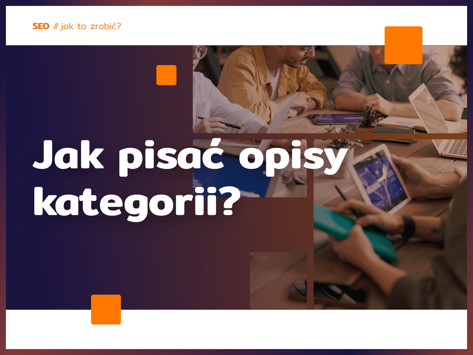 Jak tworzyć opisy kategorii pod pozycjonowanie? - Zielinski Jerzy