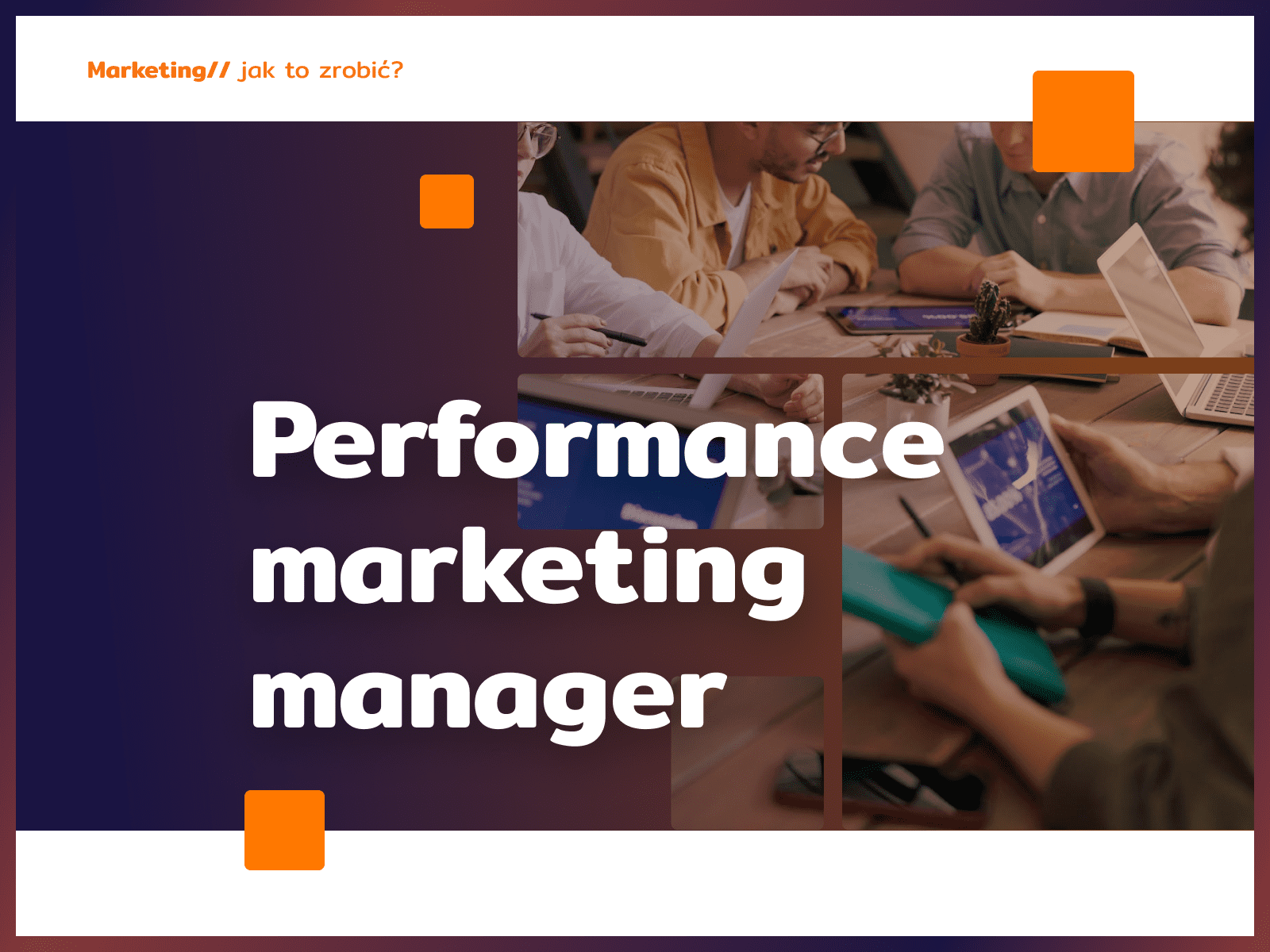 Performance marketing manager: w czym ci pomoże? - Zielinski Jerzy
