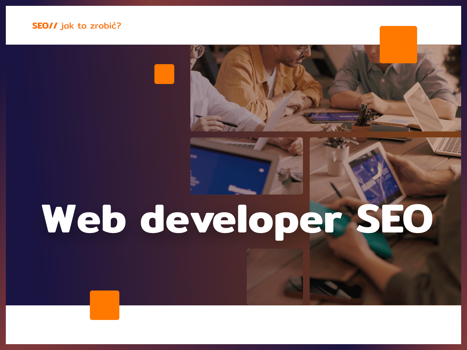 SEO developer: co developer powinien wiedzieć o SEO? - Zielinski Jerzy