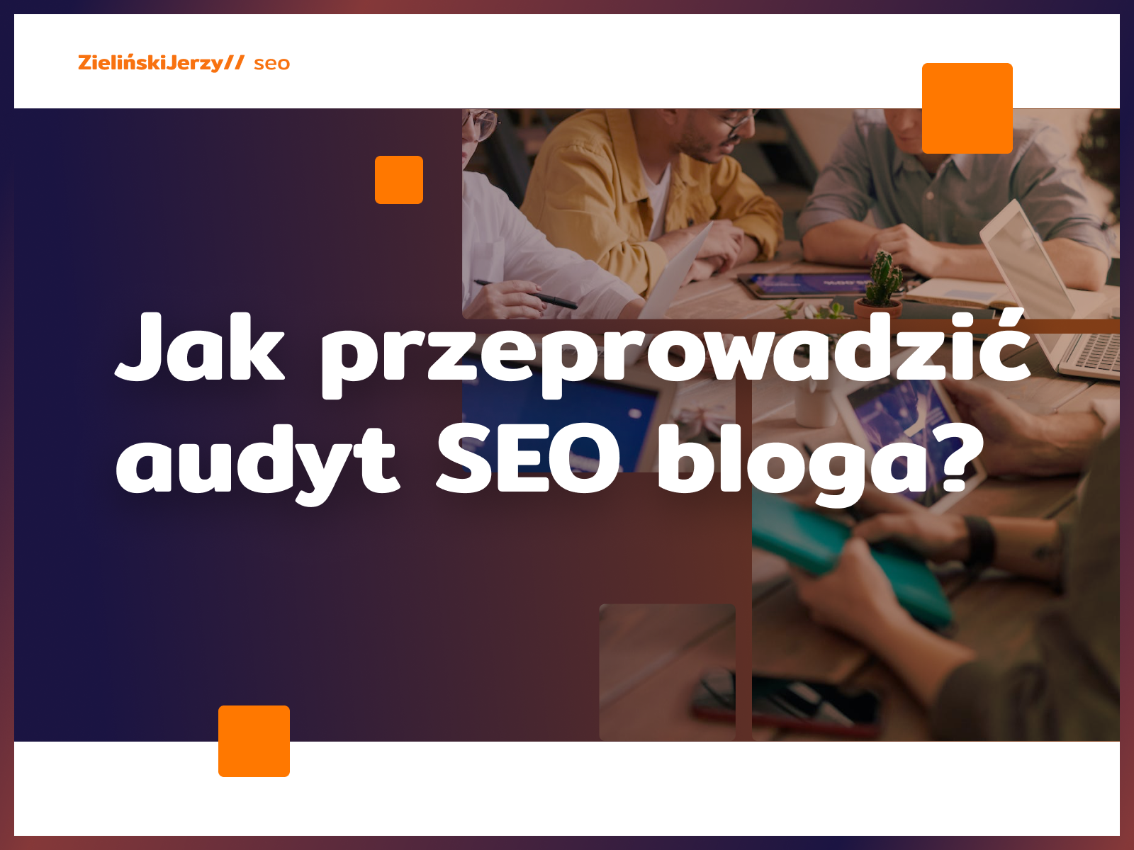 Jak przeprowadzić audyt SEO bloga? - Zielinski Jerzy Jak przeprowadzić audyt SEO bloga? - Zielinski Jerzy